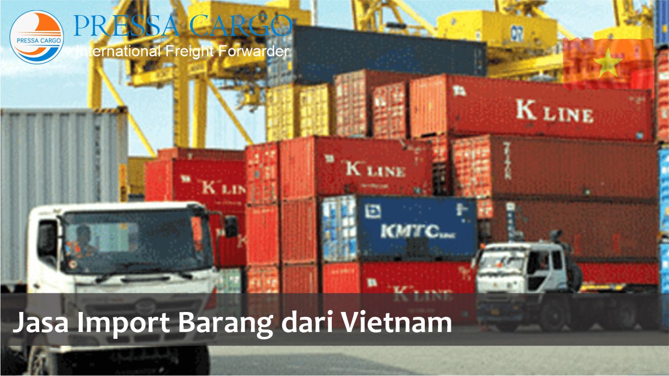 Jasa Import Barang dari Vietnam Profesional dan Termurah